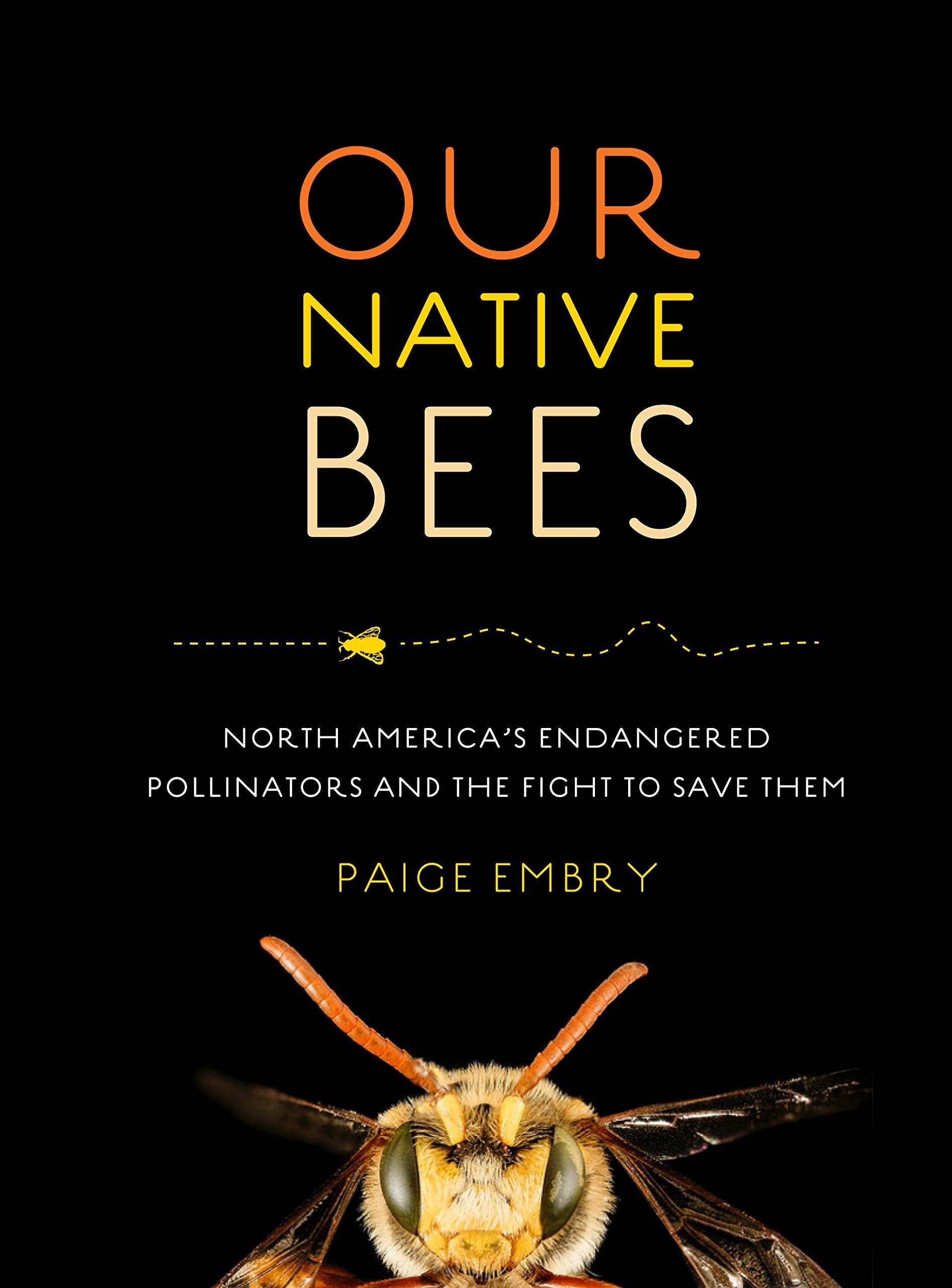 B-126 Our Native Bees: North America's Endangered Pollinators and the ...
